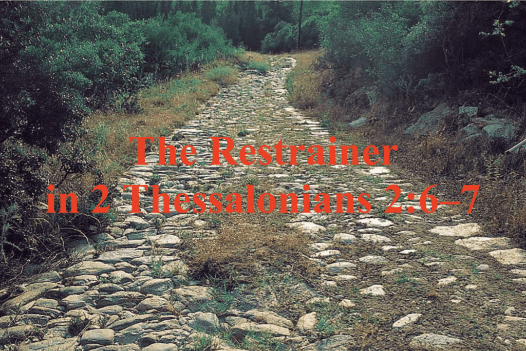 The Identity of the “Restrainer” in 2 Thessalonians 2:6–7 – BiblicalCulture